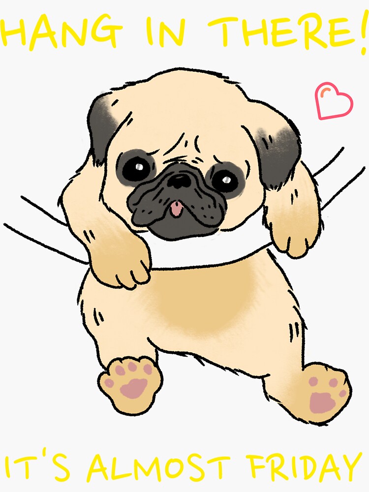 "IT'S ALMOST FRIDAY PUG" Sticker for Sale by GeorgiBenchev | Redbubble