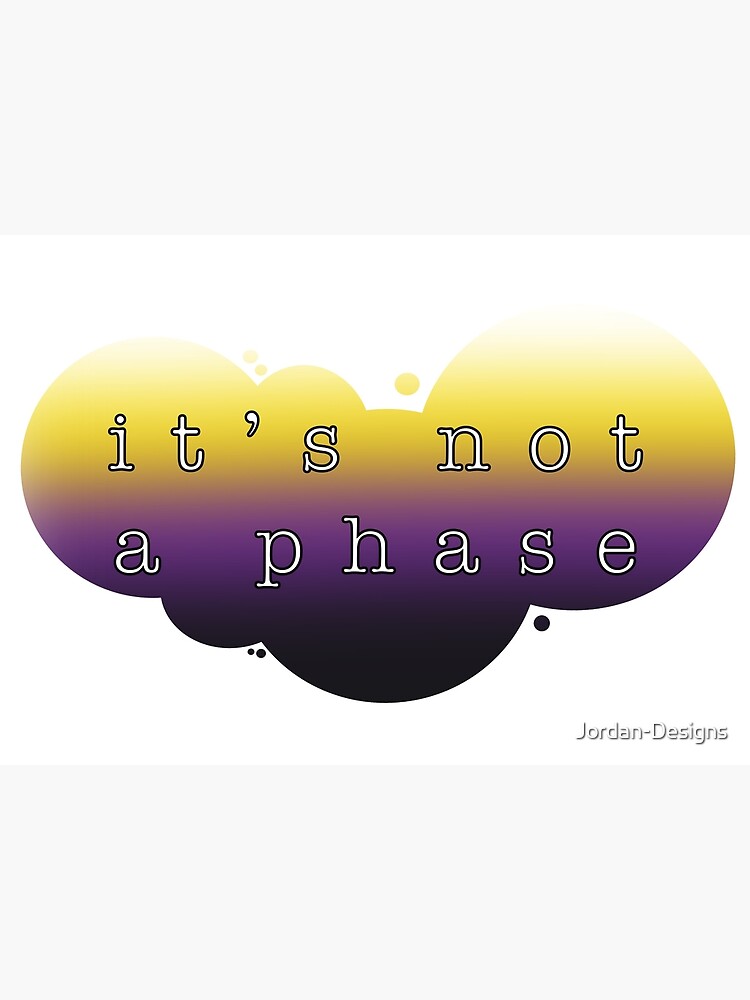 "It's Not A Phase - Non-Binary Bubbles" Poster for Sale by Jordan ...