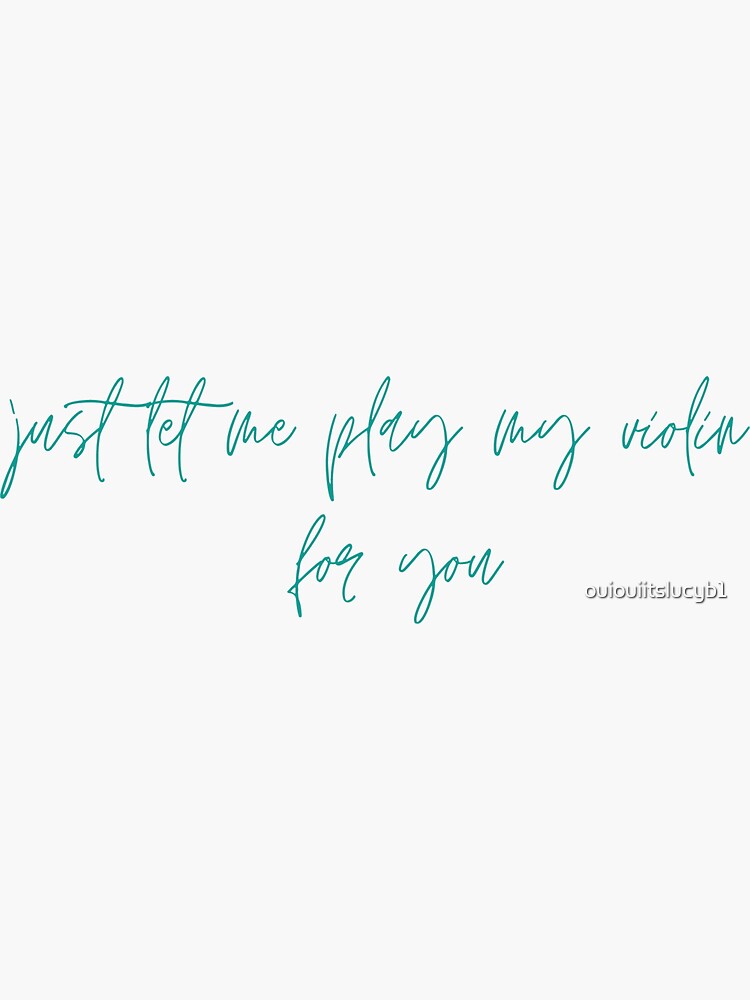 "just let me play my violin for you" Sticker for Sale by ...