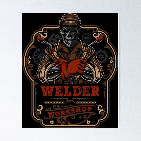 "Welder Metal Work" Poster for Sale by damnoverload | Redbubble