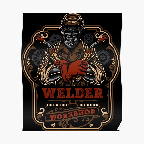 "Welder Metal Work" Poster for Sale by damnoverload | Redbubble