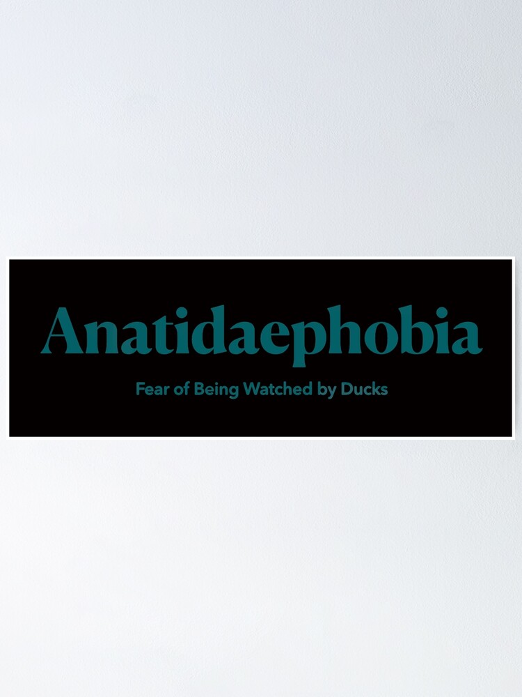 "Anatidaephobia - The Fear of Being Watched by Ducks - Teal Colored ...