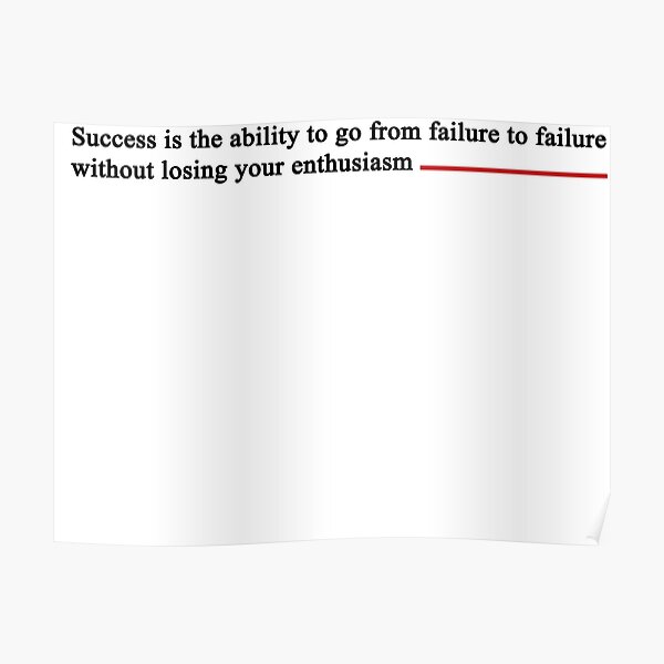 "Success is the ability to go from failure to failure without losing ...