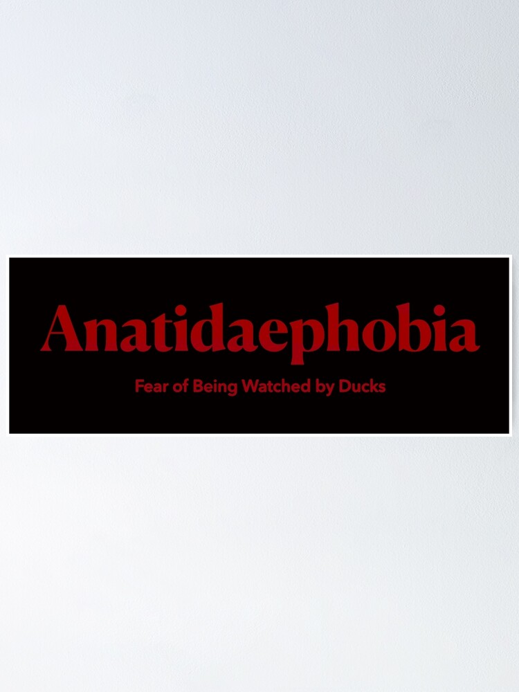 "Anatidaephobia - The Fear of Being Watched by Ducks - Red Design ...