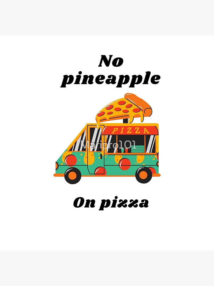 "No pineapple on pizza " Poster by Maripro101 | Redbubble