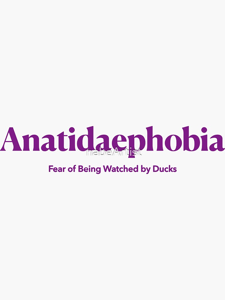 "Anatidaephobia - The Fear of Being Watched by Ducks - Violet Design ...