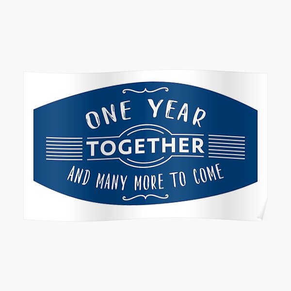 "One Year together and many more to come, Anniversary quote" Poster by ...
