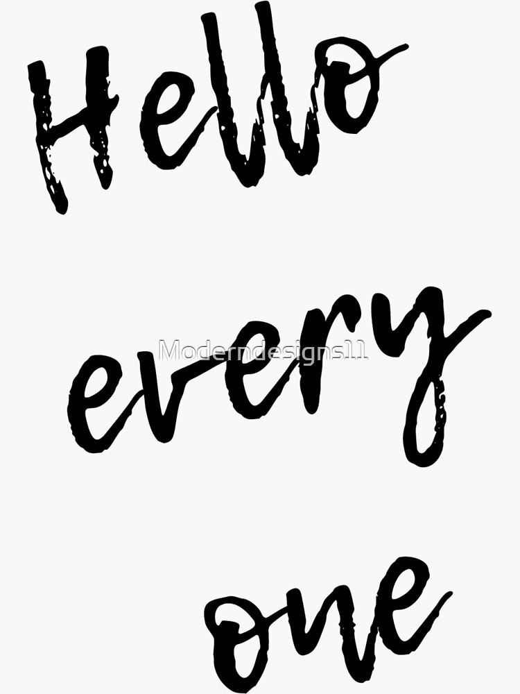"Hello everyone shirt " Sticker for Sale by Moderndesigns11 | Redbubble