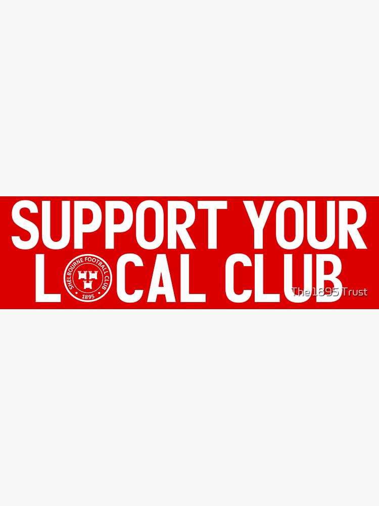 "SUPPORT YOUR LOCAL CLUB" Sticker for Sale by The 1895 Trust | Redbubble