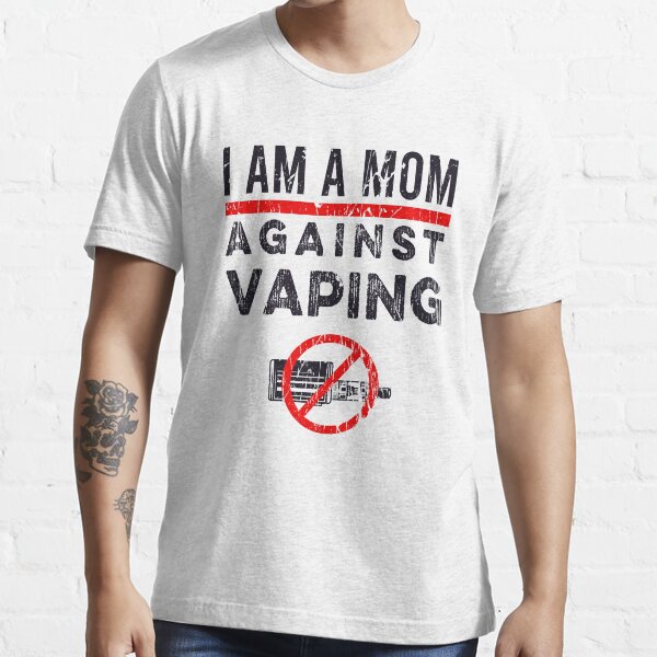 "I Am A Mom Against Vaping - Stop Vaping - Anti Vaping" T-shirt by ...