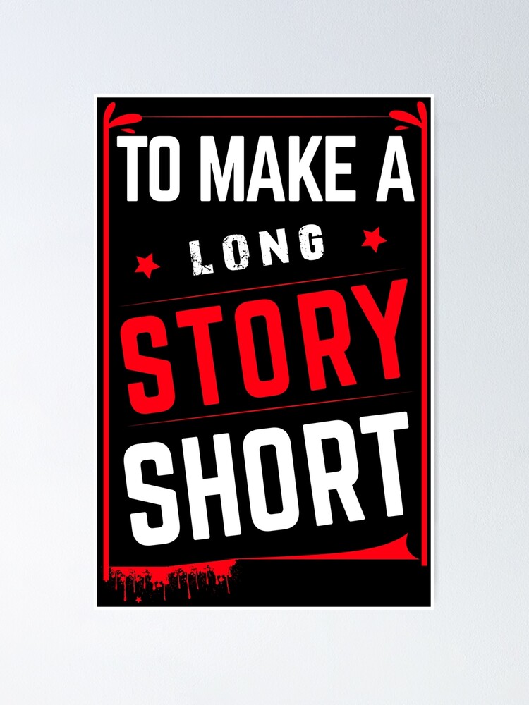"To make a long story short" Poster by glitchman2 | Redbubble