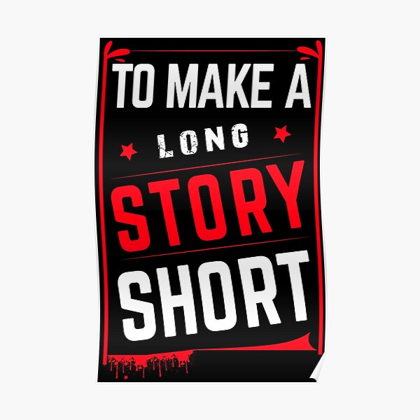 "To make a long story short" Poster by glitchman2 | Redbubble