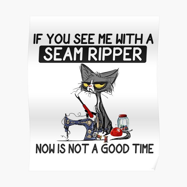 "If You See Me With A Seam Ripper" Poster by shlebah | Redbubble