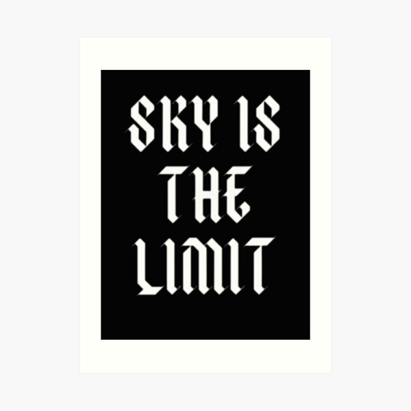 Sky Is The Limit Art Prints | Redbubble