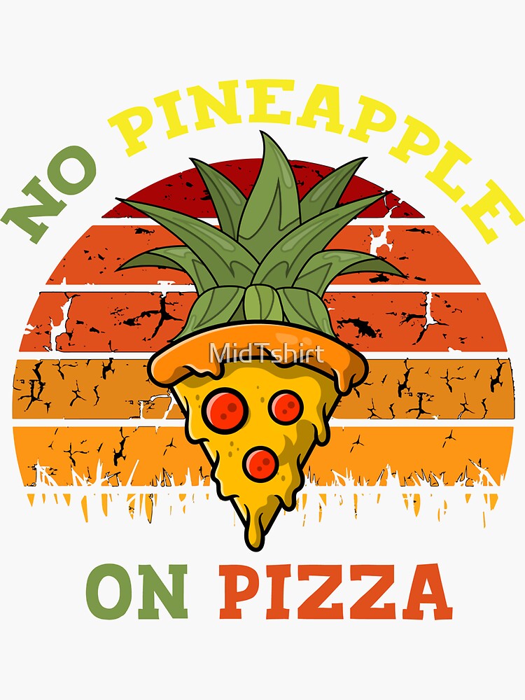 "No Pineapple On Pizza Vintage Funny Joke Pizza Lover" Sticker for Sale ...
