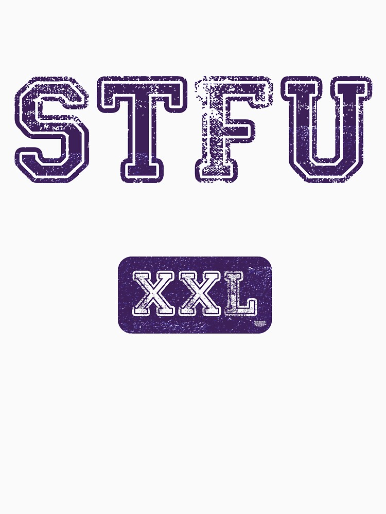 "STFU College" T-shirt for Sale by UrbanDeploymen | Redbubble | stfu t ...