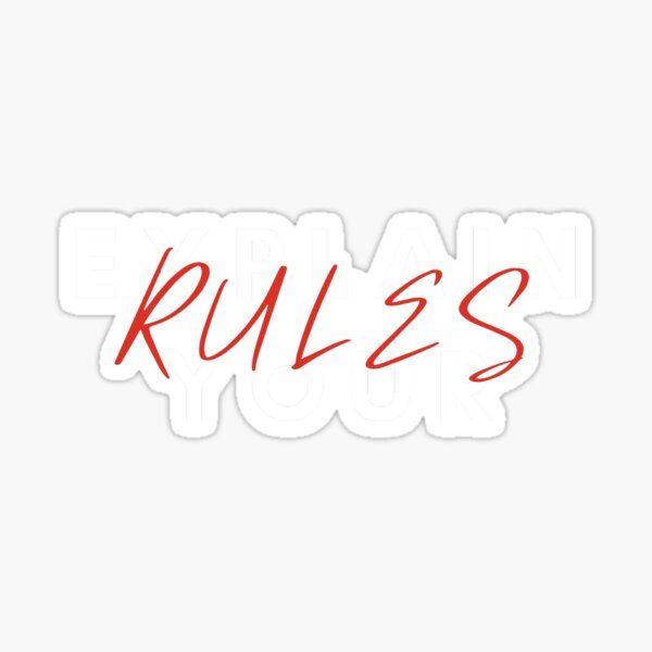 "Explain Your Rules" Sticker for Sale by Dopnex | Redbubble