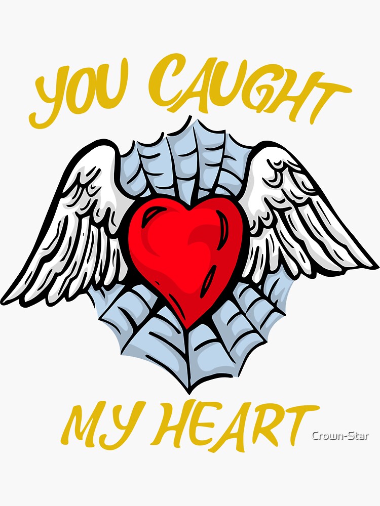 "you caught my heart " Sticker by Crown-Star | Redbubble