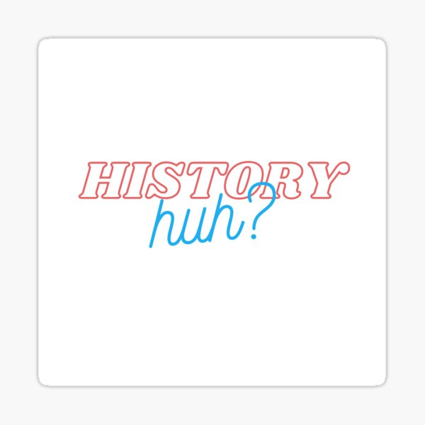 "History, huh? - Red, White, and Royal Blue Quote" Sticker for Sale by ...