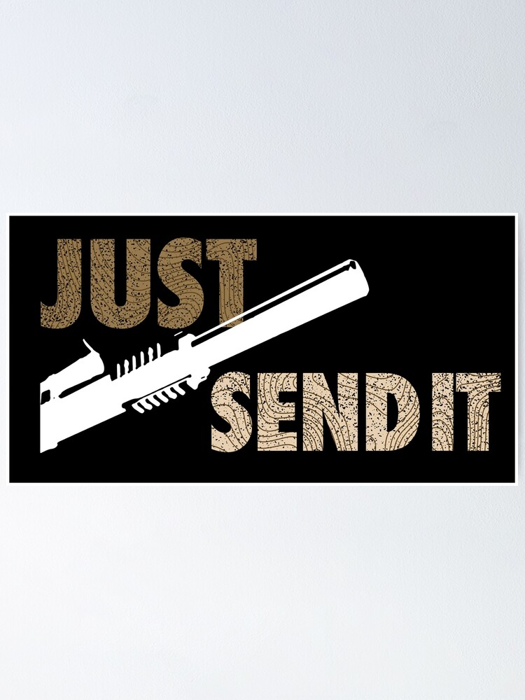 "JUST SEND IT - Black Background " Poster for Sale by Tobias1969 ...