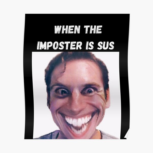 "When The Imposter Is SUS" Poster for Sale by theanimelasko | Redbubble