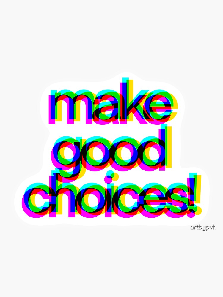 "Make good choices!" Sticker for Sale by artbypvh | Redbubble