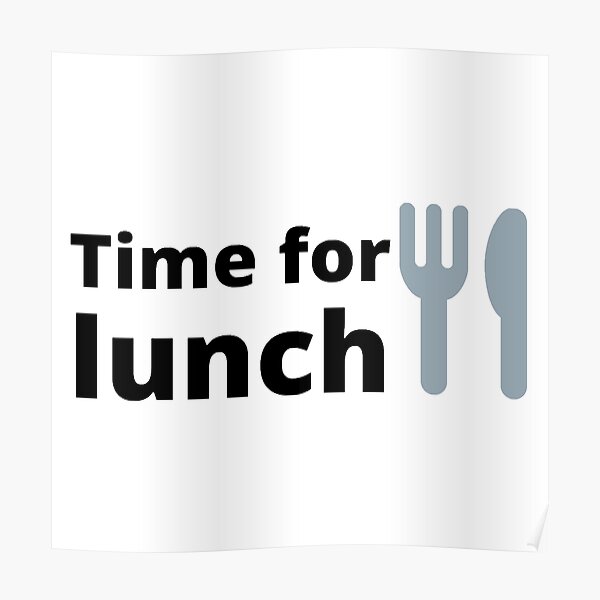 "Time for lunch" Poster for Sale by stjin | Redbubble