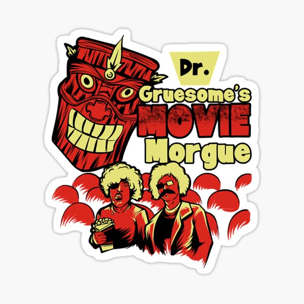"Dr. Gruesome's Movie Morgue " Sticker for Sale by blrhwwd19 | Redbubble