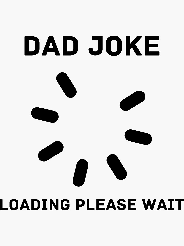 "Dad joke loading please wait meme design, funny dad, funny meme, meme ...