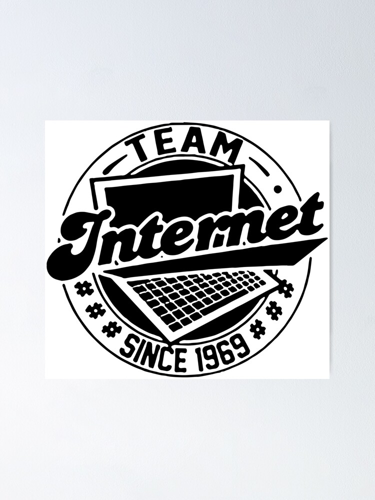 "Team Internet - Since 1969" Poster by MBroadbridgee | Redbubble