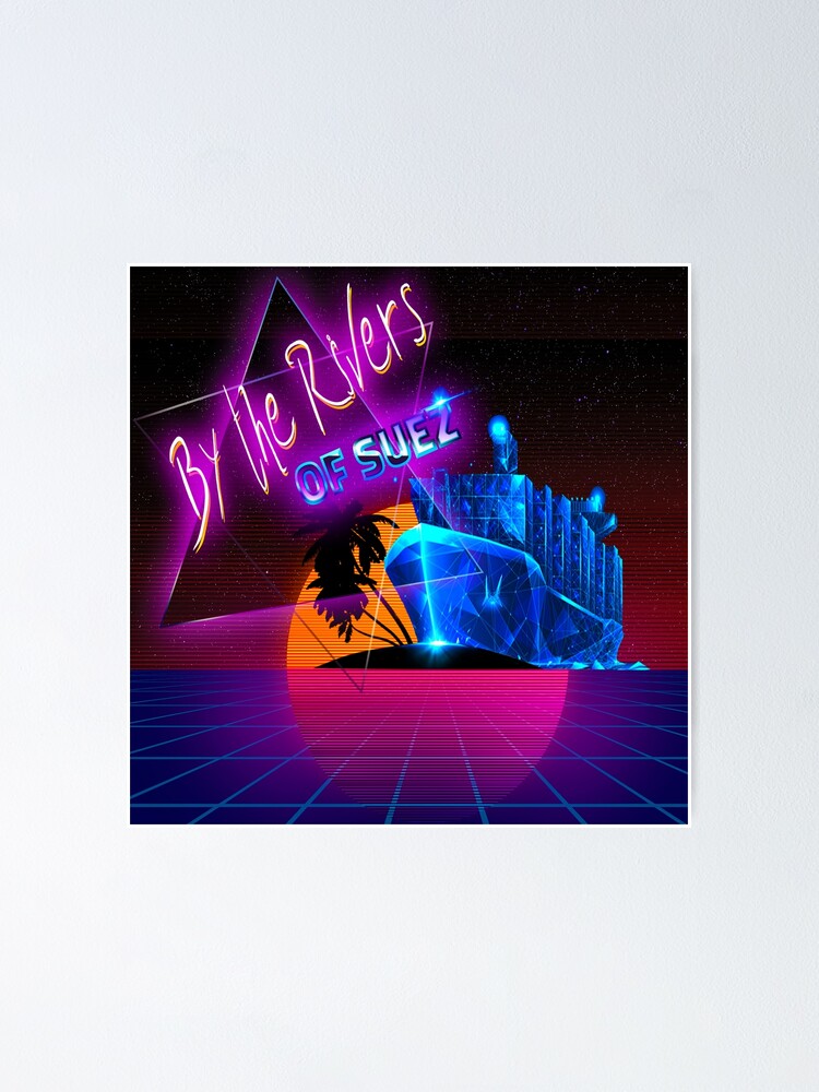 "By The Rivers Of Suez Stuck Ever Given 2021" Poster by frigamribe88 ...