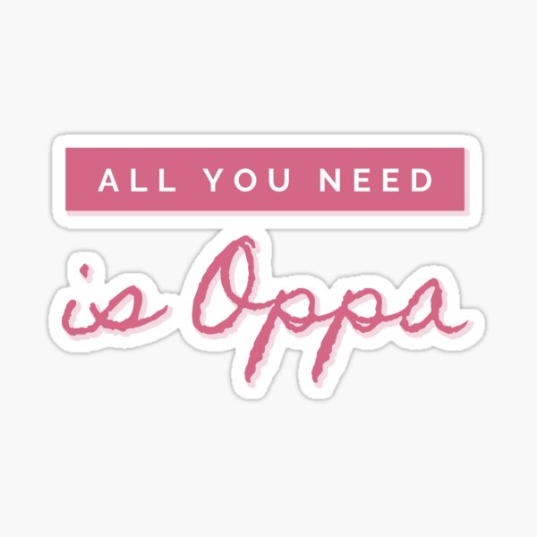 "All you need is OPPA " Sticker for Sale by Kdramaspot | Redbubble
