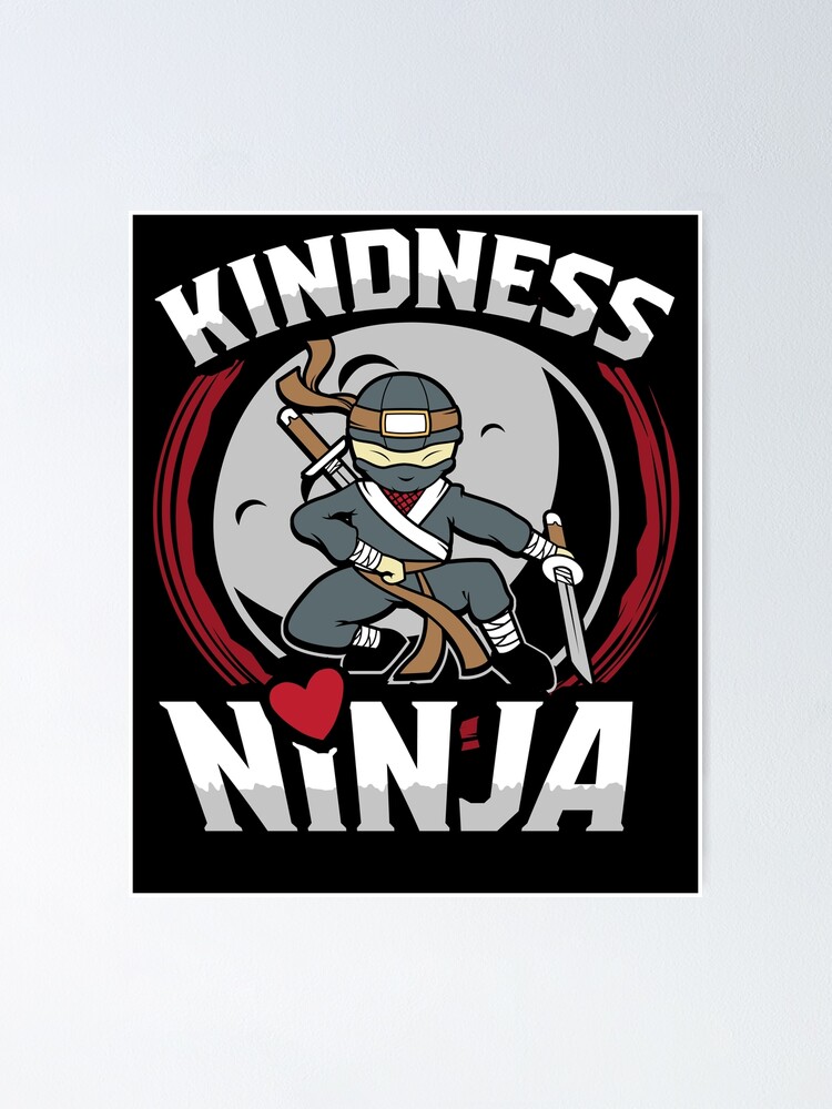 "Kindness Ninja" Poster by lsapparel | Redbubble