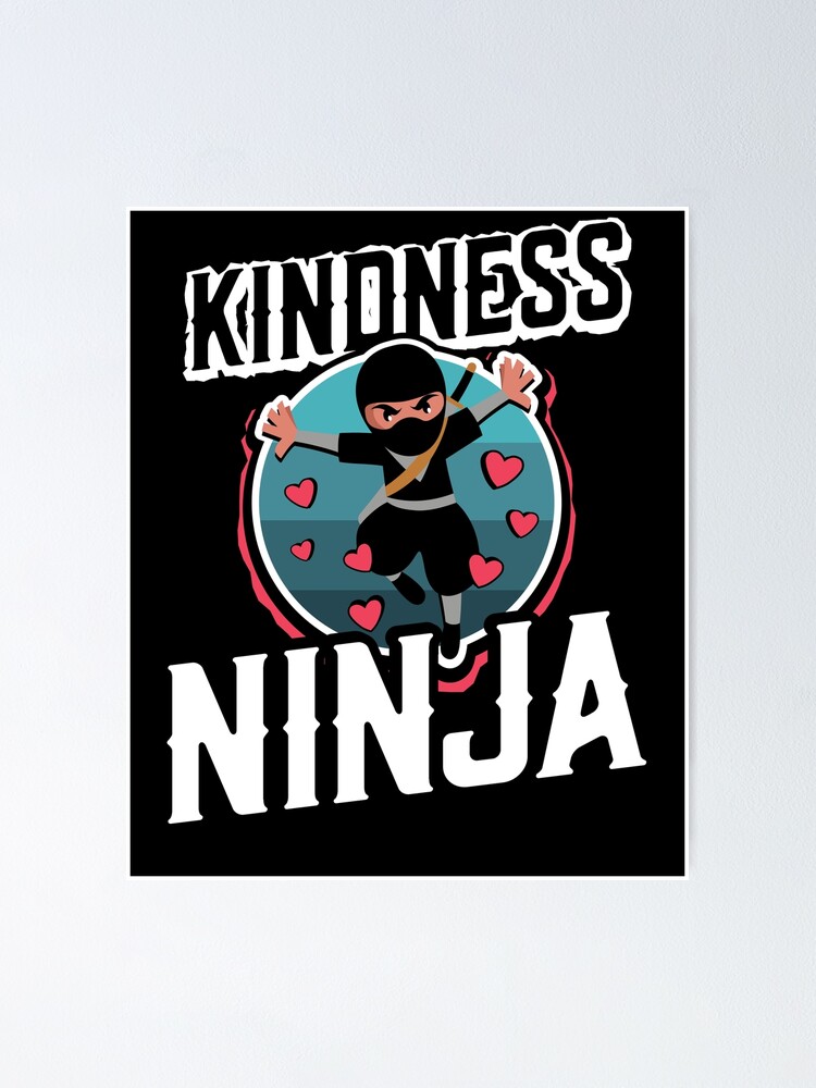 "Kindness Ninja" Poster by lsapparel | Redbubble