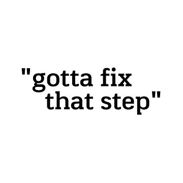 "gotta fix that step" Sticker by philippp7 | Redbubble