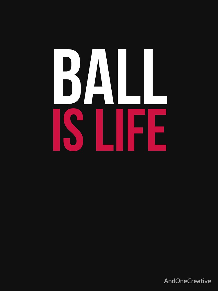 "Ball Is Life Basketball Slogan Ballislife" T-shirt for Sale by ...
