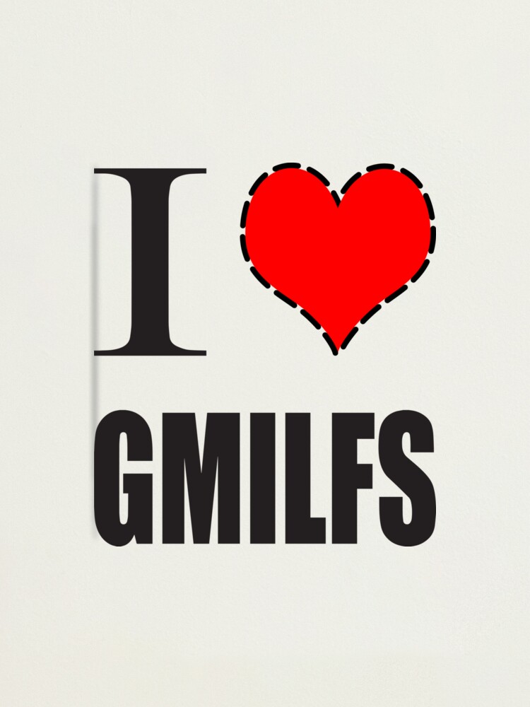 "I Heart GMILFS" Photographic Print for Sale by creepyjoe | Redbubble