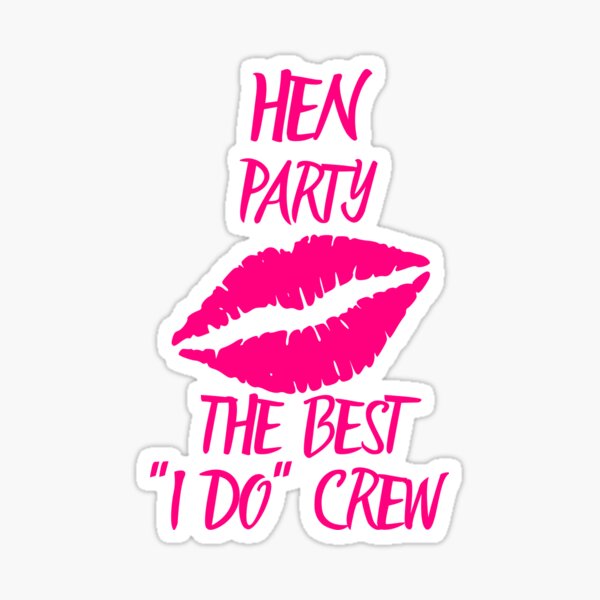 "HEN PARTY THE BEST "I DO" CREW" Sticker for Sale by kawrdesigns ...