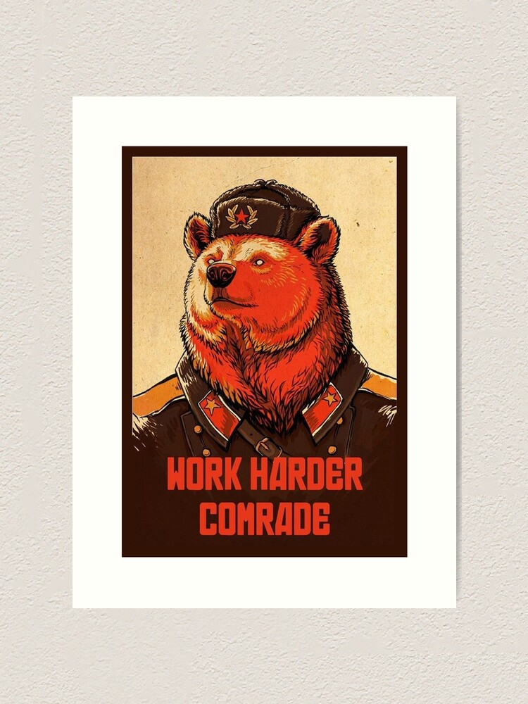 "Work Harder Comrade" Art Print by Imaginals | Redbubble