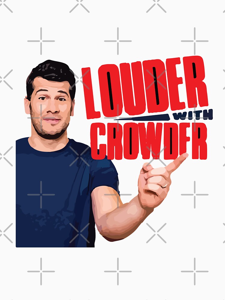 "louder with crowder" T-shirt for Sale by GalaxyStoreDZ | Redbubble ...
