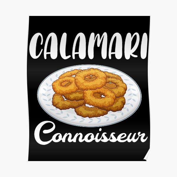 "Calamari Connoisseur Fried Squid graphic" Poster for Sale by ...