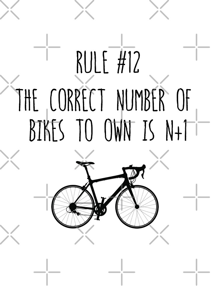 "Rule #12 The correct number of bikes to own is n+1" Art Print for Sale ...