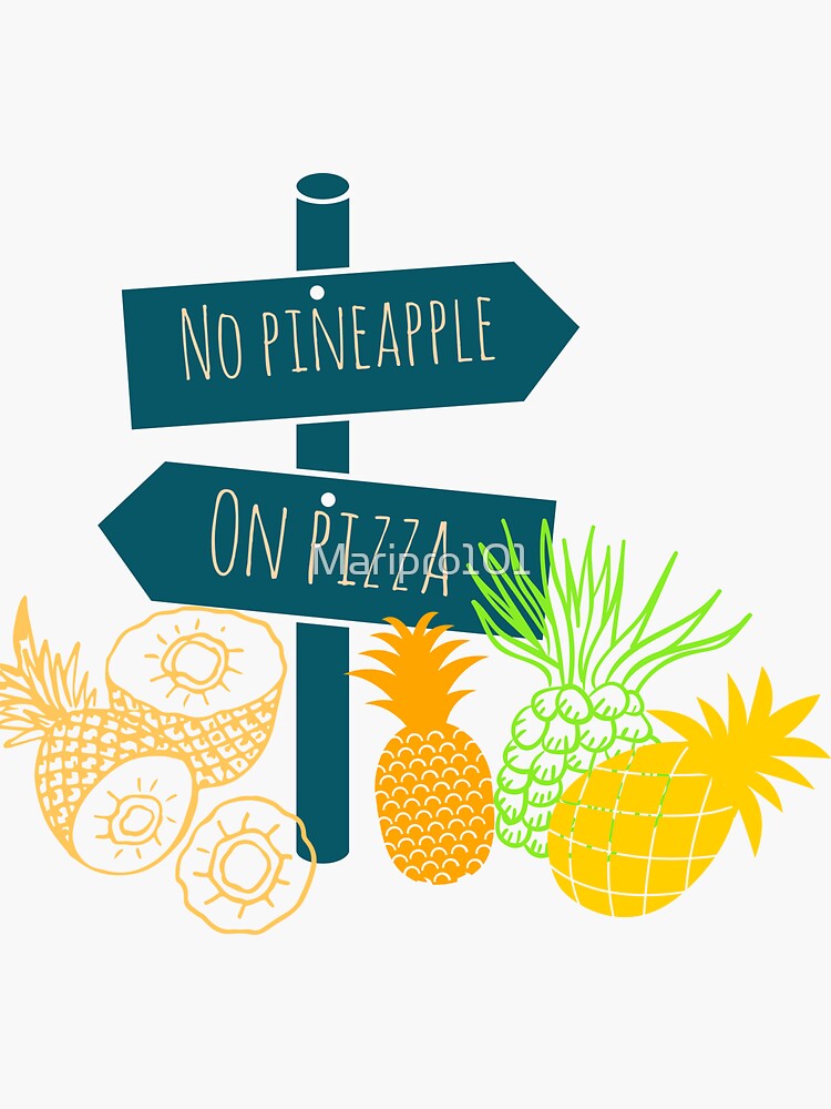 "No pineapple on pizza " Sticker by Maripro101 | Redbubble