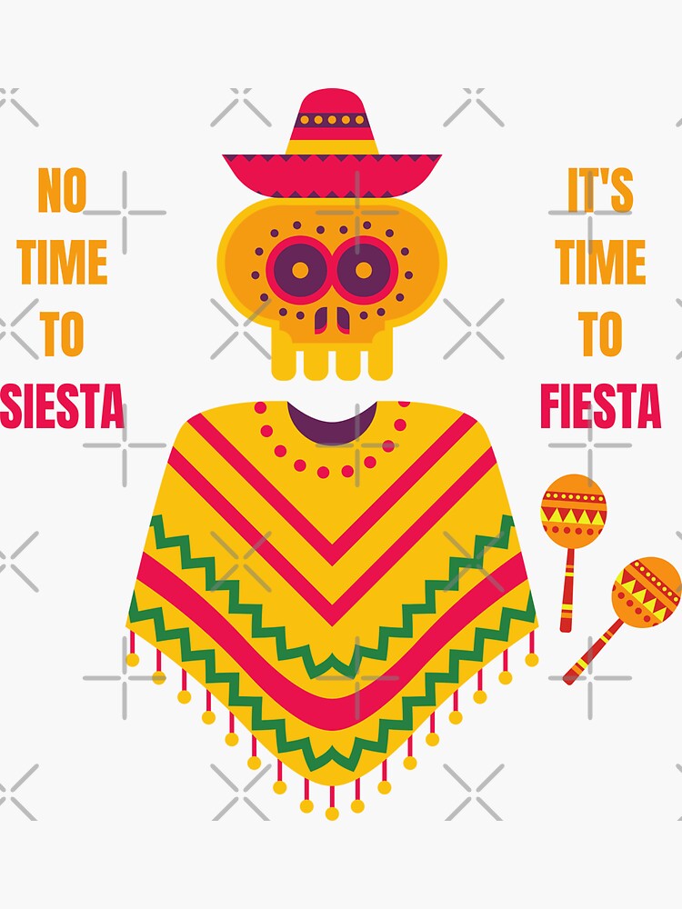 "Cinco De Mayo No Time to Siesta It's Time to Fiesta" Sticker for Sale ...