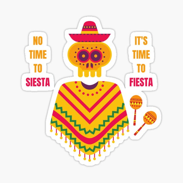 "Cinco De Mayo No Time to Siesta It's Time to Fiesta" Sticker for Sale ...