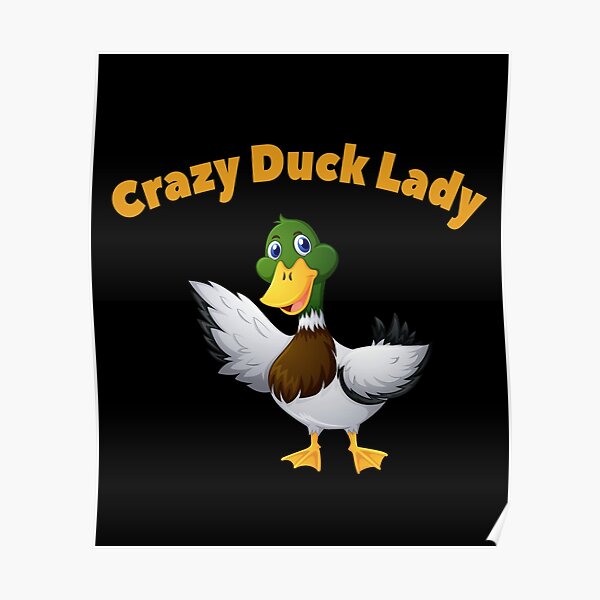 "Crazy Duck Lady" Poster for Sale by ASSHOPPINGO | Redbubble