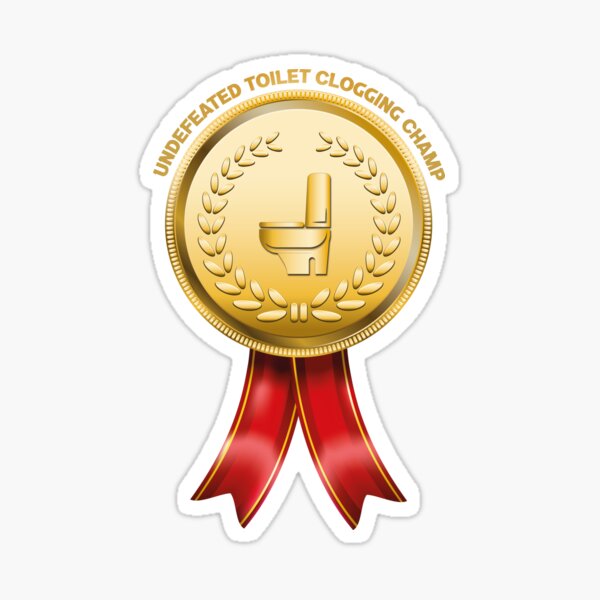 "Undefeated Toilet Clogging Champ" Sticker for Sale by UrahGo | Redbubble