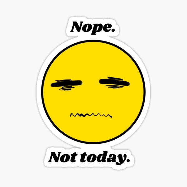 "Emoji Tired - Nope. Not Today " Sticker by Zeytreasures | Redbubble