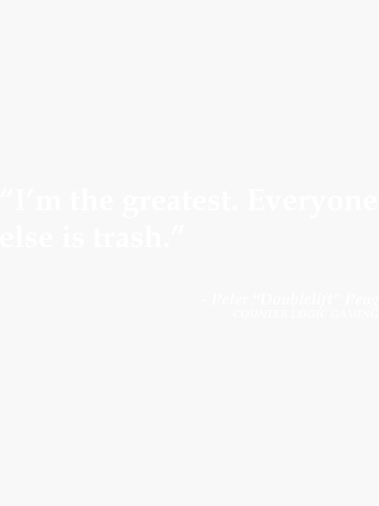"I'm the greatest. Everyone else is trash." Sticker for Sale by ...
