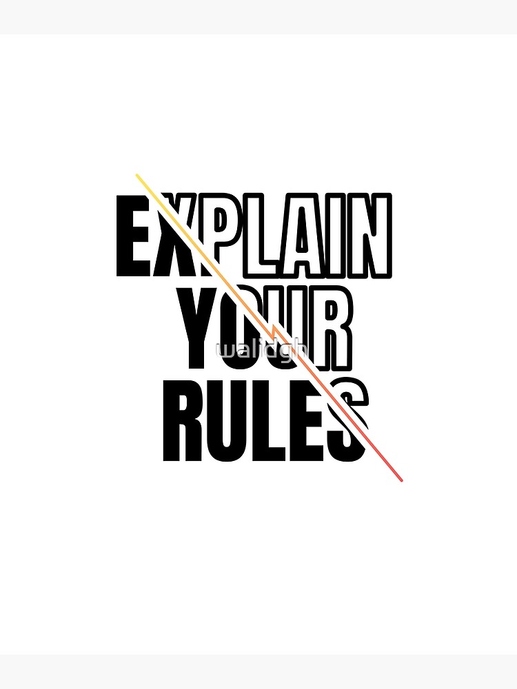 "Explain Your Rules" Poster by walidgh | Redbubble